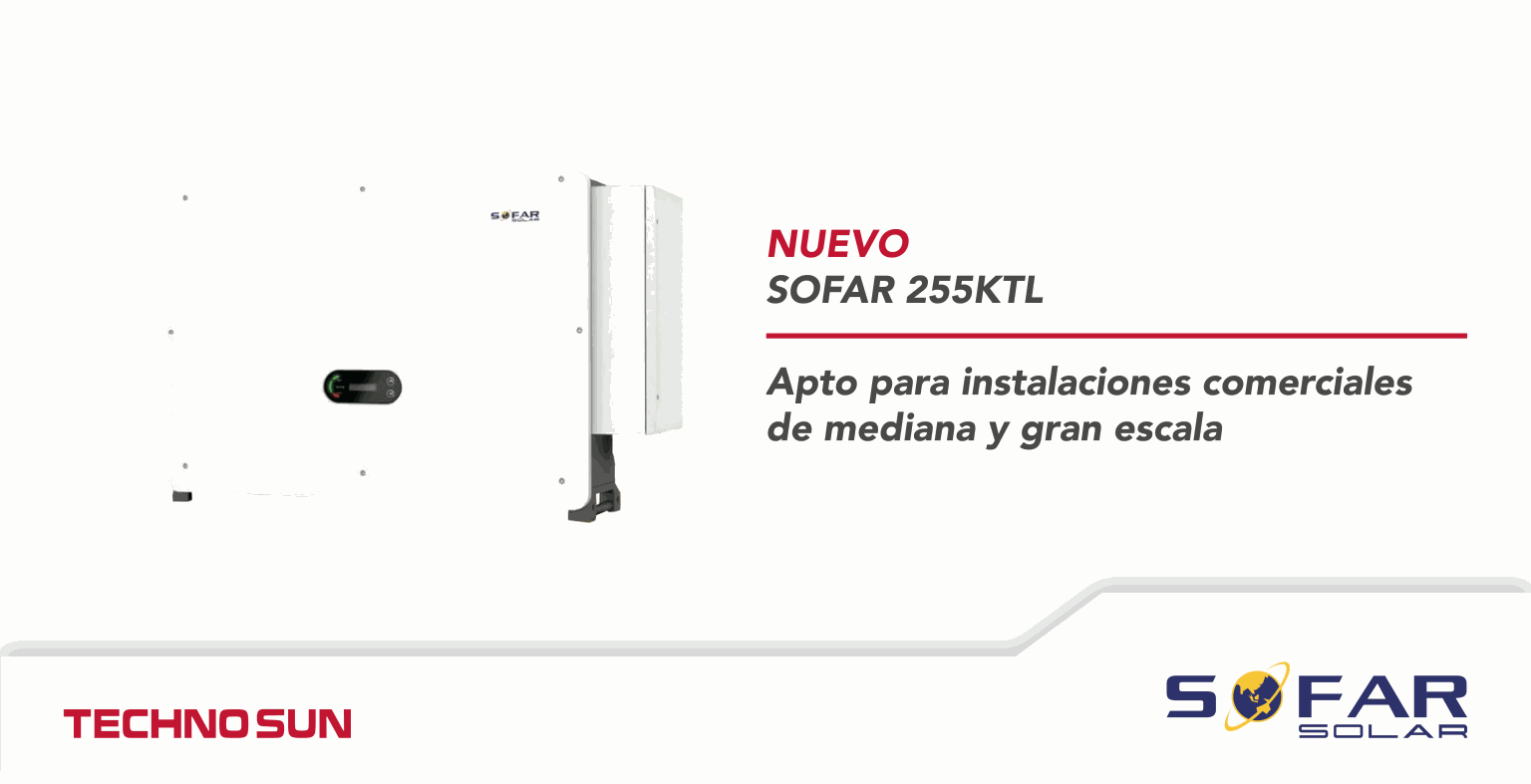 SOFAR Solar 255KTL para medianas y grandes instalaciones | Techno Sun ...